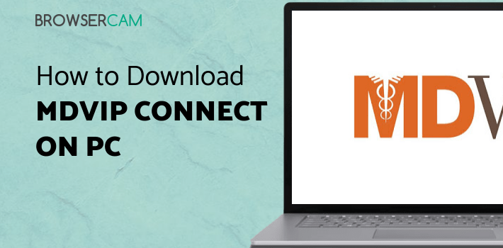 MDVIP Connect for PC - How to Install on Windows PC, Mac