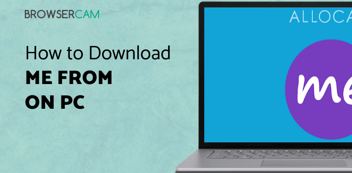 Me from Allocate for PC - How to Install on Windows PC, Mac