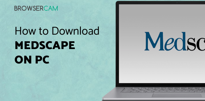 Medscape for PC - How to Install on Windows PC, Mac