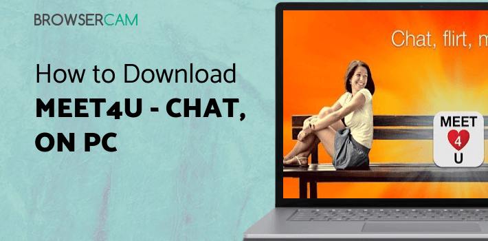 Meet4U - Chat, Love, Singles! for PC - How to Install on Windows PC, Mac