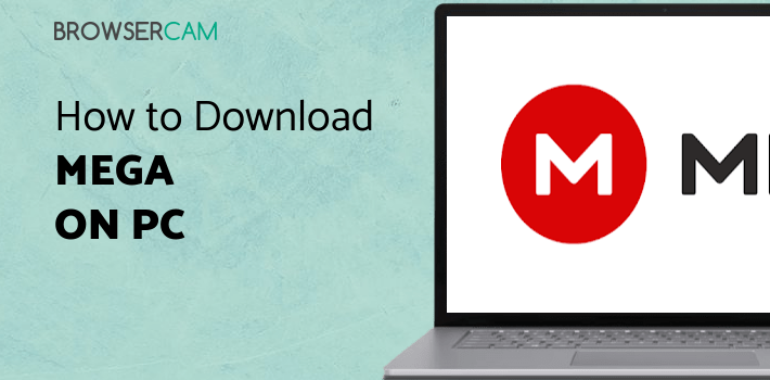 MEGA for PC - How to Install on Windows PC, Mac