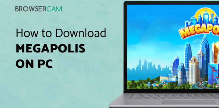 Megapolis for PC - How to Install on Windows PC, Mac