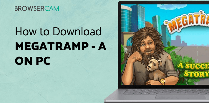 Megatramp - a Story of Success! for PC - How to Install on Windows PC, Mac