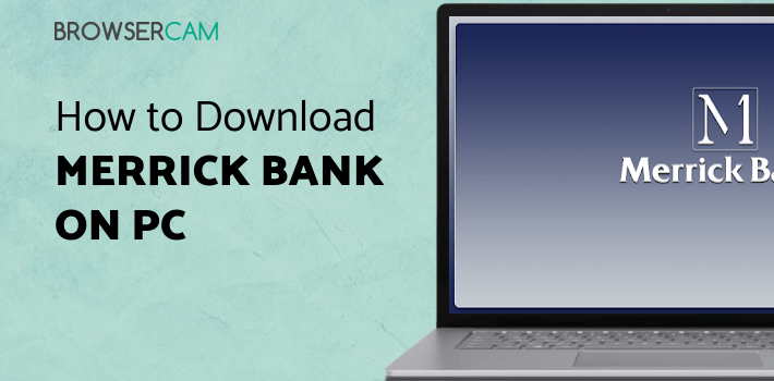 Merrick Bank Mobile for PC - How to Install on Windows PC, Mac