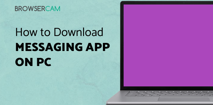 Messaging App for PC - How to Install on Windows PC, Mac