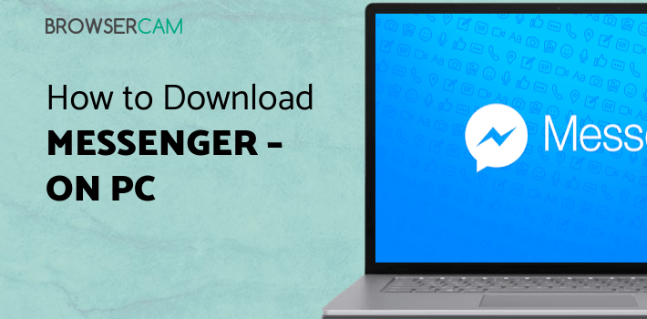 Messenger – Text and Video Chat for Free for PC - How to Install on ...