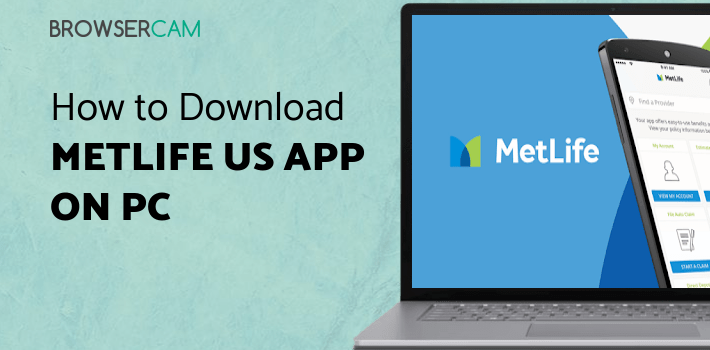 MetLife US App for PC - How to Install on Windows PC, Mac