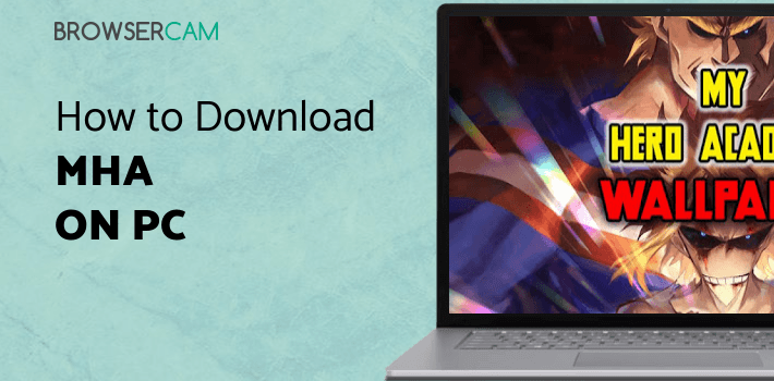 MHA for PC - How to Install on Windows PC, Mac