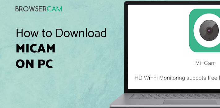 MiCam for PC - How to Install on Windows PC, Mac
