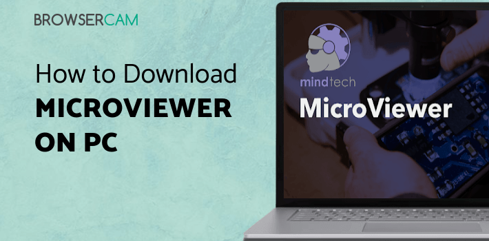 Microviewer for PC - How to Install on Windows PC, Mac