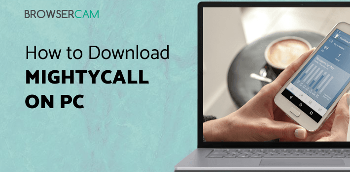 MightyCall Mobile for PC - How to Install on Windows PC, Mac