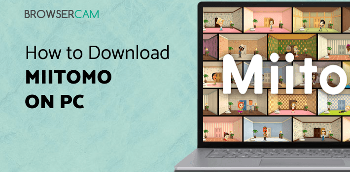 Miitomo for PC - How to Install on Windows PC, Mac