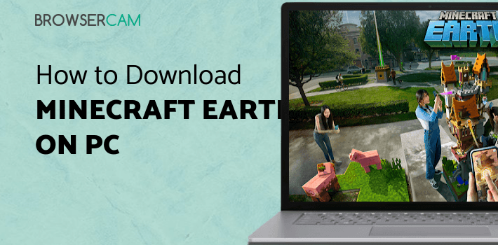 Minecraft Earth for PC - How to Install on Windows PC, Mac
