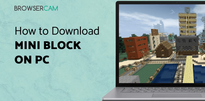 Mini Block Craft for PC - How to Install on Windows PC, Mac