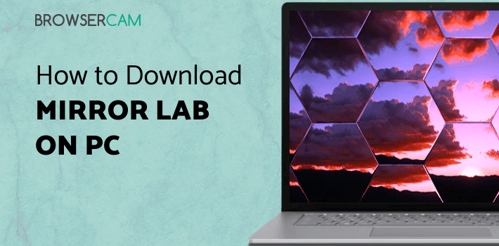 Mirror Lab for PC - How to Install on Windows PC, Mac