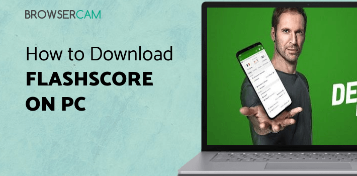 FlashScore MisMarcadores for PC - How to Install on Windows PC, Mac