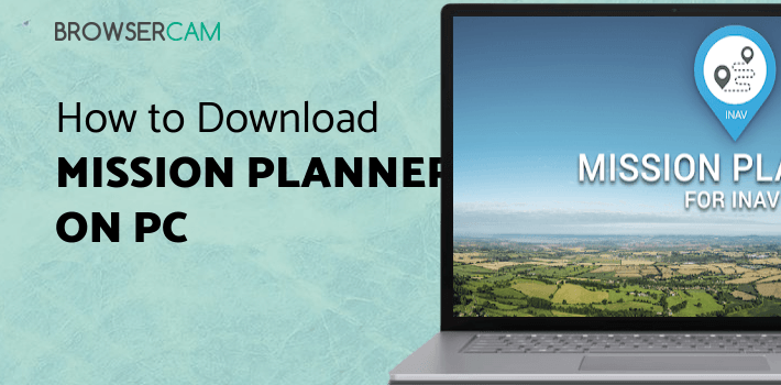 Mission Planner for INAV for PC - How to Install on Windows PC, Mac