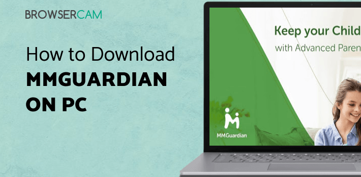MMGuardian Parent App for PC - How to Install on Windows PC, Mac