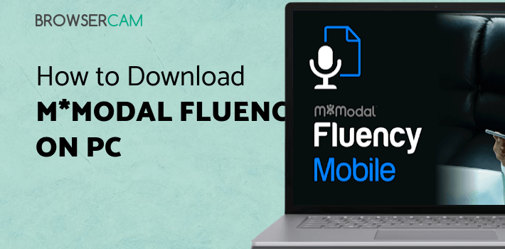 M*Modal Fluency Mobile for PC - How to Install on Windows PC, Mac
