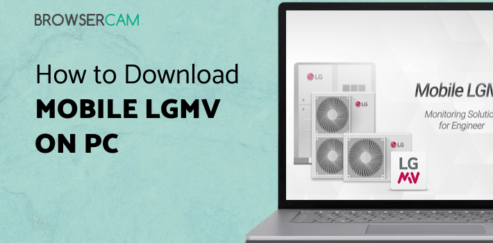 Mobile LGMV for PC - How to Install on Windows PC, Mac