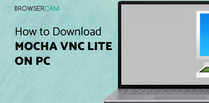 Mocha VNC Lite for PC - How to Install on Windows PC, Mac