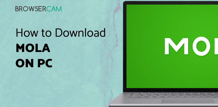 mola for PC - How to Install on Windows PC, Mac