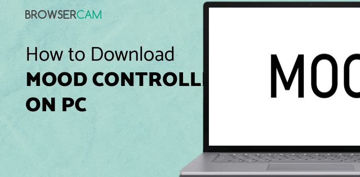 Mood Controller for PC - How to Install on Windows PC, Mac
