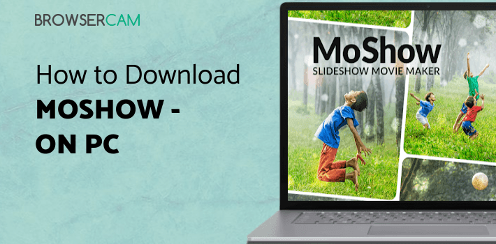 MoShow - Slideshow Movie Maker for PC - How to Install on Windows PC, Mac