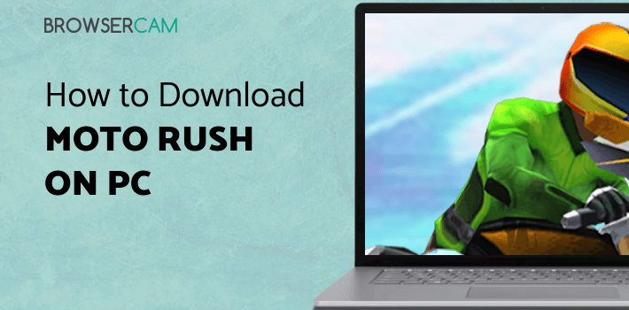 Moto Rush for PC - How to Install on Windows PC, Mac