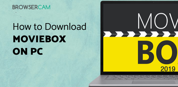 MovieBox for PC - How to Install on Windows PC, Mac