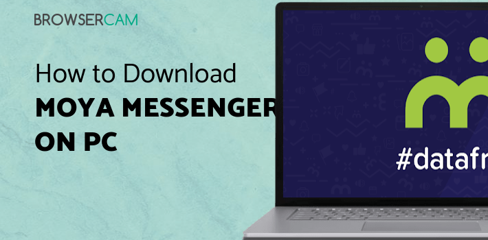 Moya Messenger #datafree for PC - How to Install on Windows PC, Mac