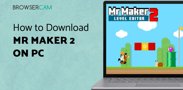 Mr Maker 2 Level Editor for PC - How to Install on Windows PC, Mac