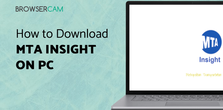 MTA Insight for PC - How to Install on Windows PC, Mac