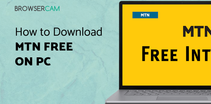 MTN Free Internet for PC - How to Install on Windows PC, Mac