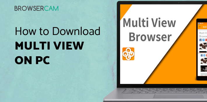 Multi View Browser for PC - How to Install on Windows PC, Mac