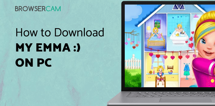 My Emma :) for PC - How to Install on Windows PC, Mac