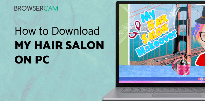 My Hair Salon for PC - How to Install on Windows PC, Mac