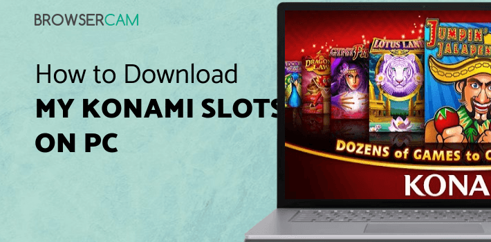 my KONAMI Slots - Free Vegas Casino Slot Machines for PC - How to ...