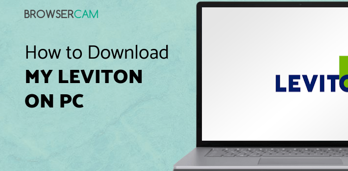 My Leviton for PC - How to Install on Windows PC, Mac