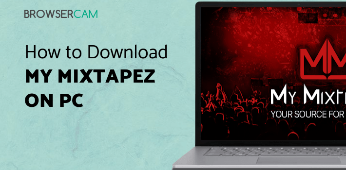 My Mixtapez Music for PC - How to Install on Windows PC, Mac