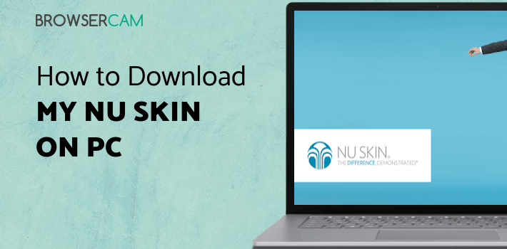 My Nu Skin for PC - How to Install on Windows PC, Mac