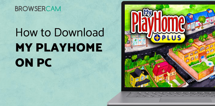 My PlayHome Plus for PC - How to Install on Windows PC, Mac