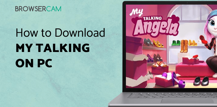 My Talking Angela for PC - How to Install on Windows PC, Mac