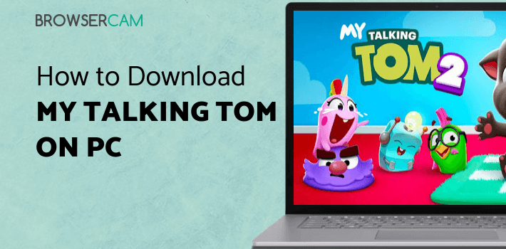 My Talking Tom 2 for PC - How to Install on Windows PC, Mac