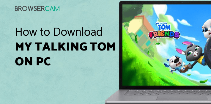 My Talking Tom Friends for PC - How to Install on Windows PC, Mac