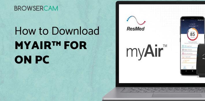 myAir™ for Air10™ by ResMed for PC - How to Install on Windows PC, Mac