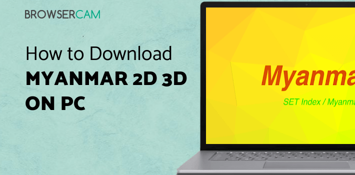 Myanmar 2D 3D for PC - How to Install on Windows PC, Mac