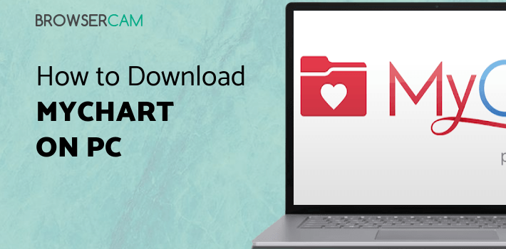 MyChart for PC - How to Install on Windows PC, Mac