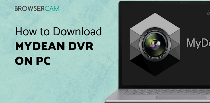 MyDean DVR for PC - How to Install on Windows PC, Mac