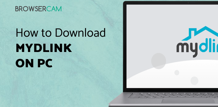mydlink for PC - How to Install on Windows PC, Mac